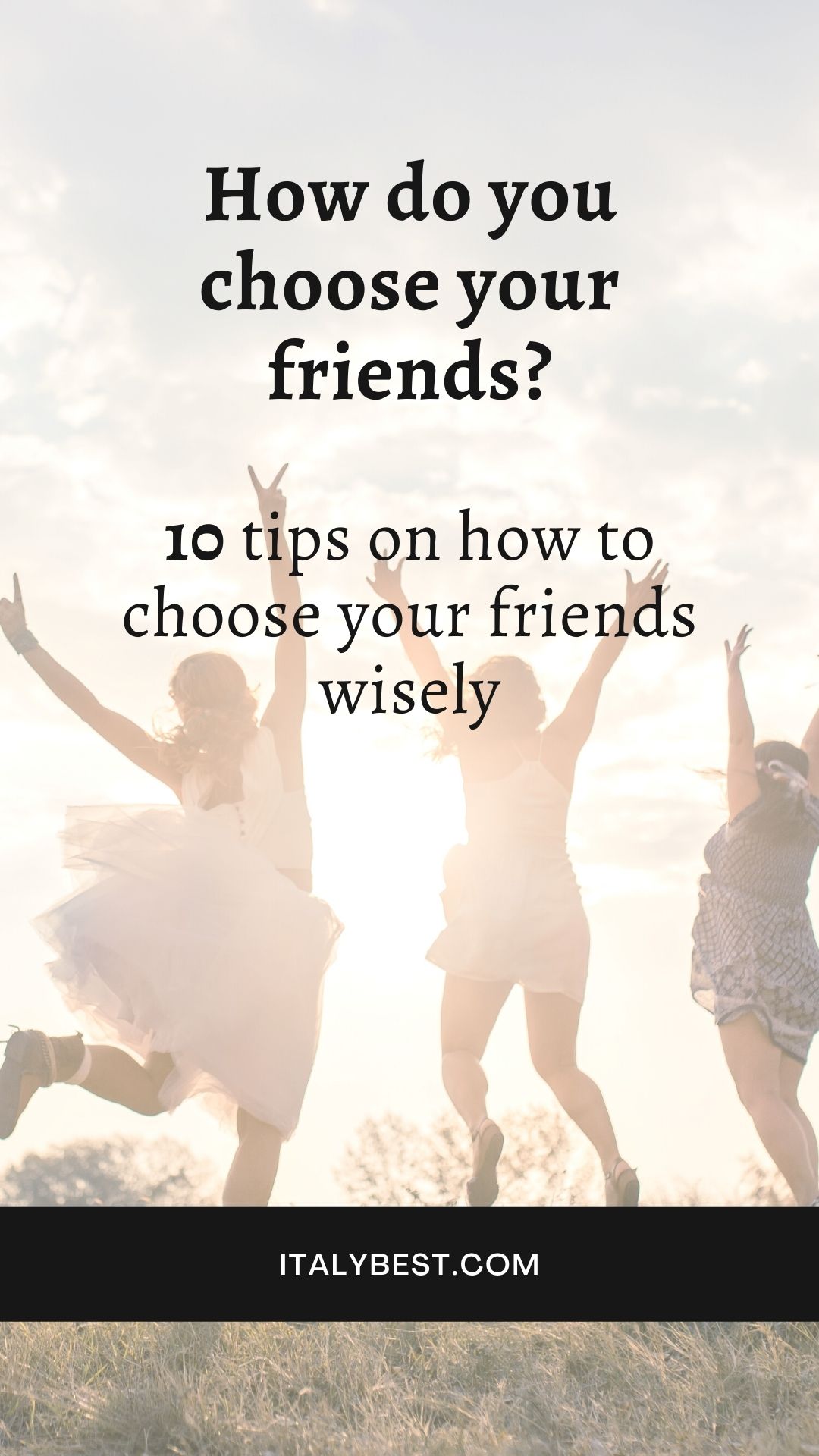 10 TIPS to Choose your friends wisely - How do you choose your friends?
